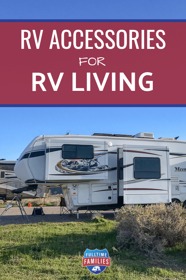The Best RV Accessories for the Full Time RVer | Fulltime Families