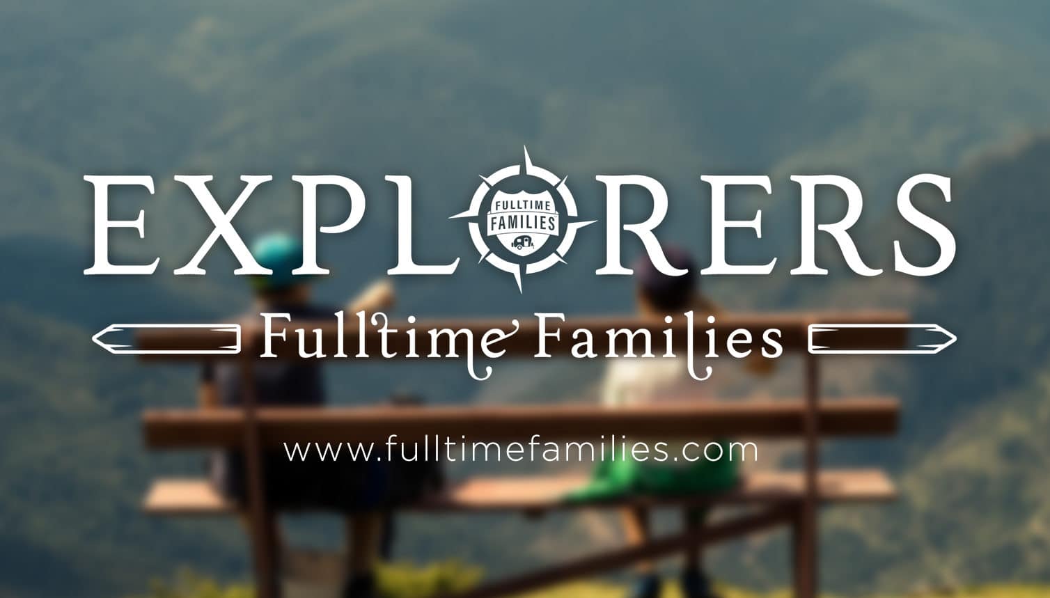All About the FTF Explorers Program | Fulltime Families